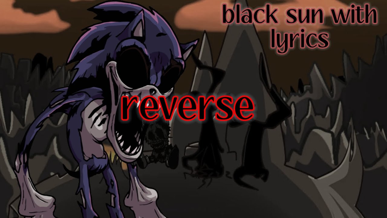 Black sun with lyrics (reverse)/exe voice and bf vocals) | vs sonic exe ...