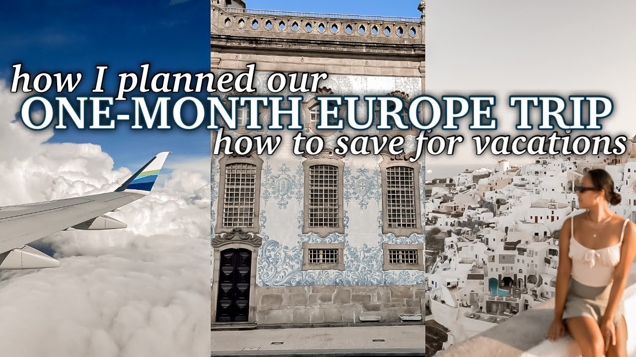 HOW TO PLAN FOR A MONTH-LONG EUROPE TRIP AND HOW TO SAVE FOR IT - YouTube