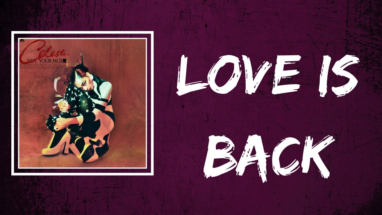 Celeste - Love Is Back (Lyrics) - YouTube