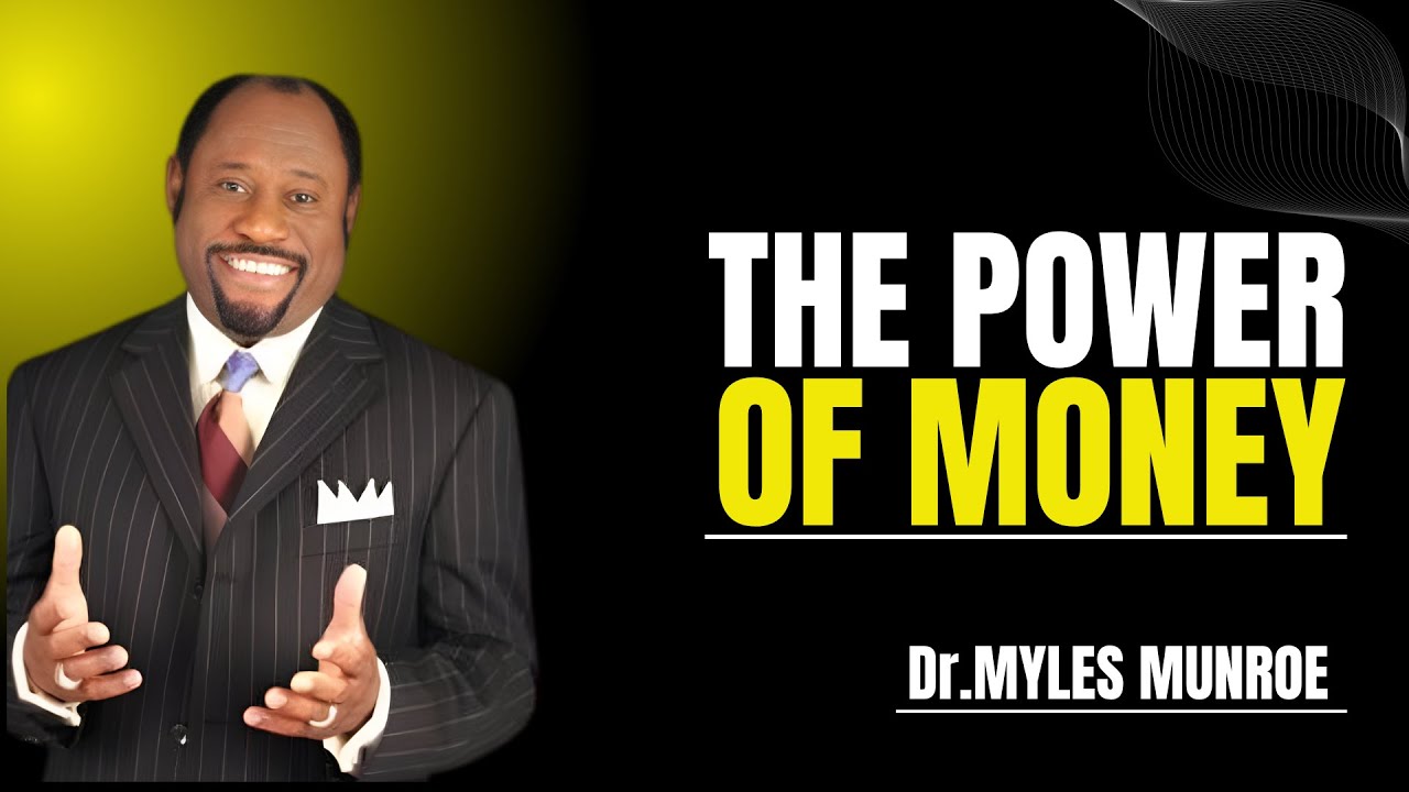 THE POWER OF MONEY | Dr.MYLES MUNROE Motivational Speech - YouTube