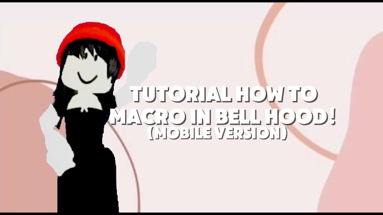 how to macro in bell hood! (mobile) - YouTube