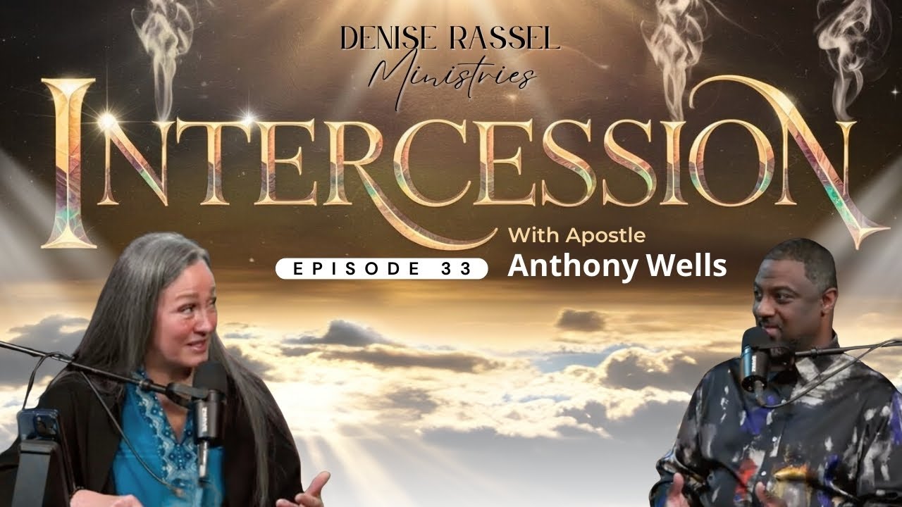 Dr. Denise Rassel “Intercession” with Apostle Anthony Wells on ‘Created ...