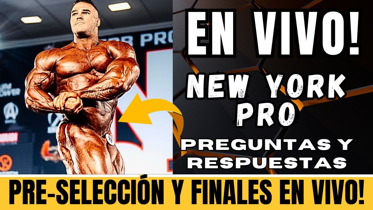 New York PRO En vivo + Preguntas y Respuestas + PRE-selección y Finales ...