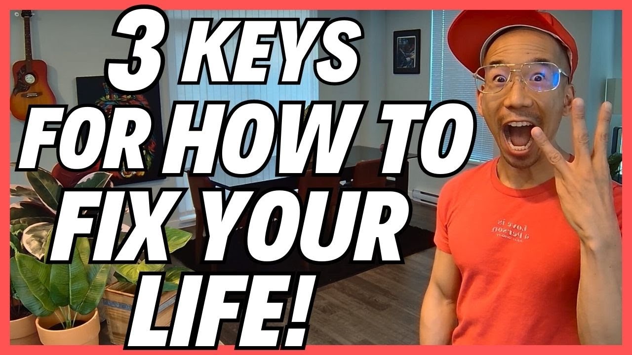 3 KEYS FOR HOW TO FIX YOUR LIFE! - YouTube