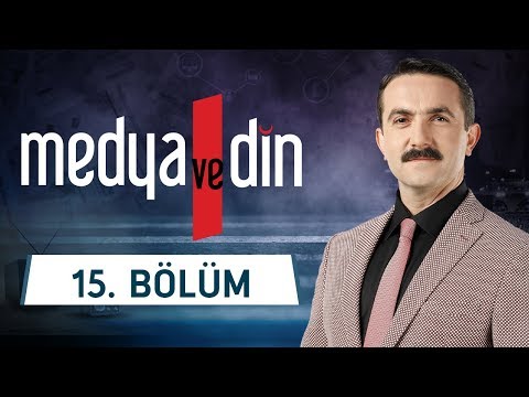 İslam Dünyasında Medya - Medya ve Din 15. Bölüm