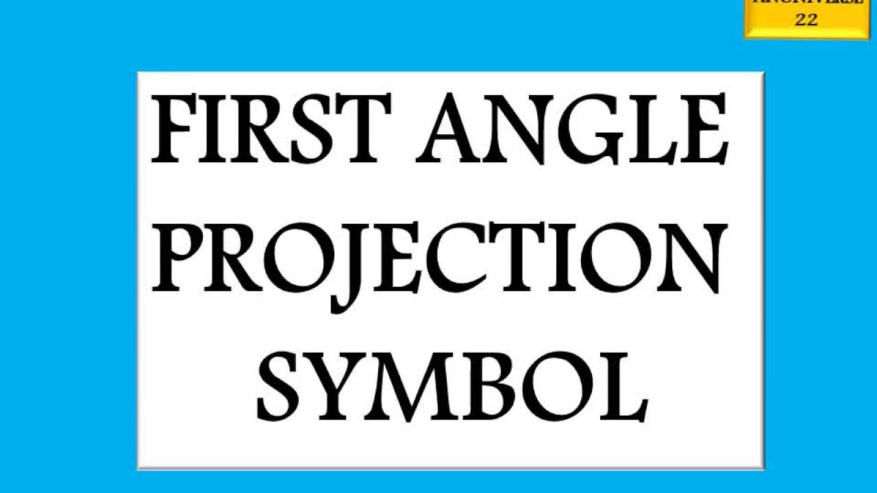 ANUNIVERSE 22 - FIRST ANGLE AND THIRD ANGLE PROJECTION SYMBOL - YouTube