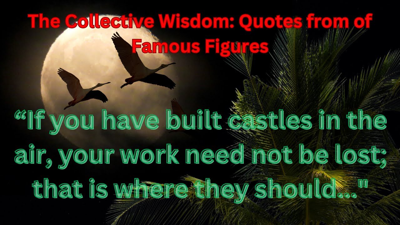 The Collective Wisdom: Quotes from of Famous Figures. - YouTube