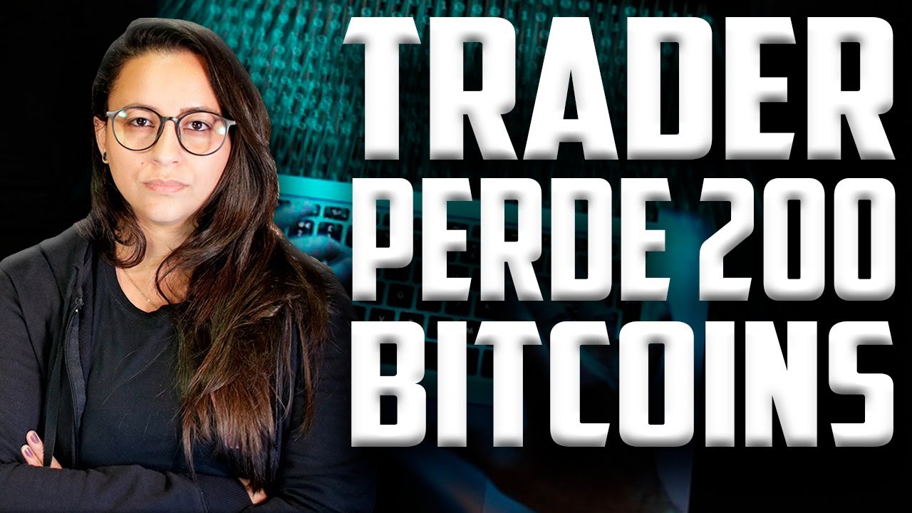TRADER PERDE 200 BITCOINS! - YouTube