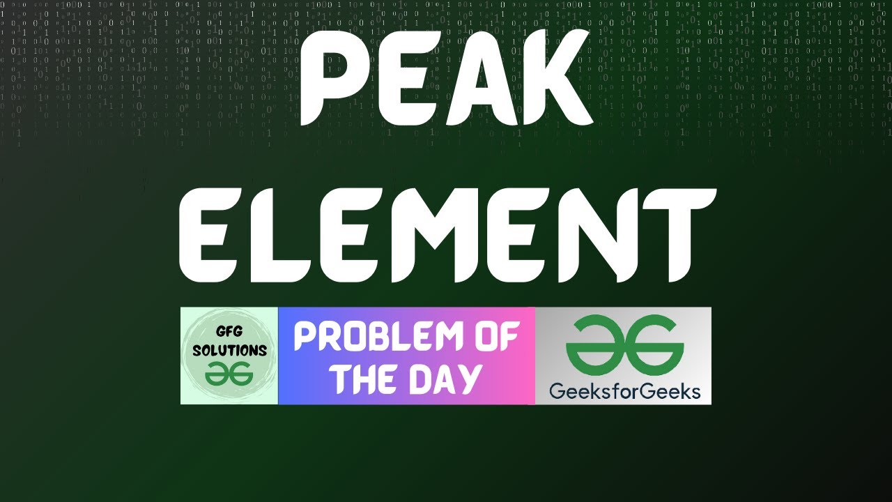 #455 GFG POTD | Peak element | GFG Solutions | 15-12-2024 - YouTube