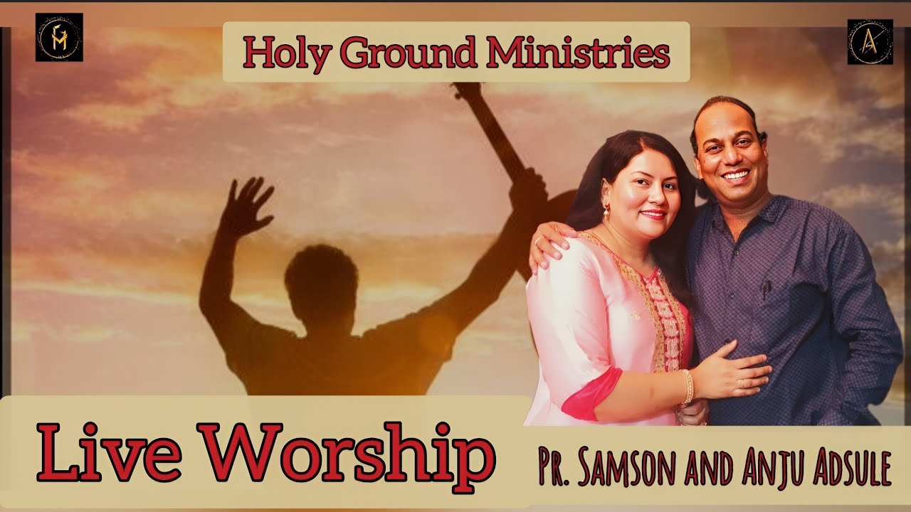 Live Worship with Pastor Samson and Anju Adsule @HolyGroundMinistries ...