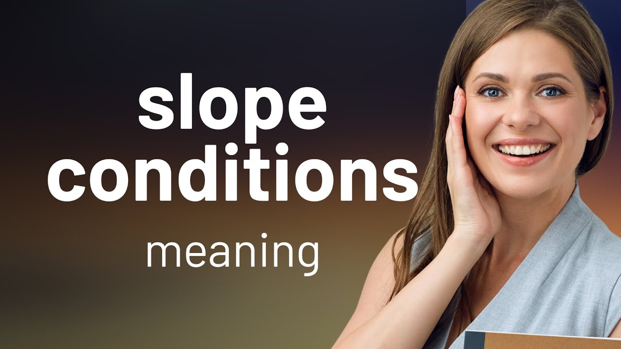 Understanding "Slope Conditions": A Guide for English Learners - YouTube