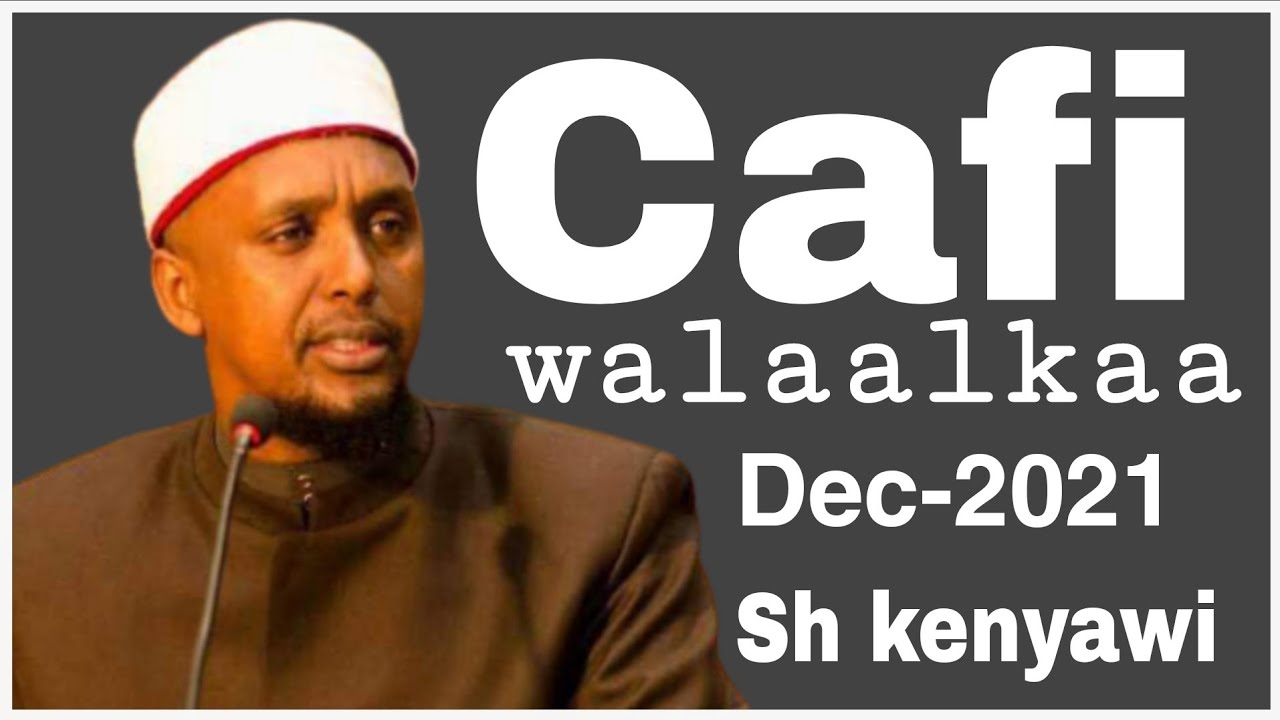 cafi walaalkaa sheekh maxamed ibraahim kenyawi - YouTube