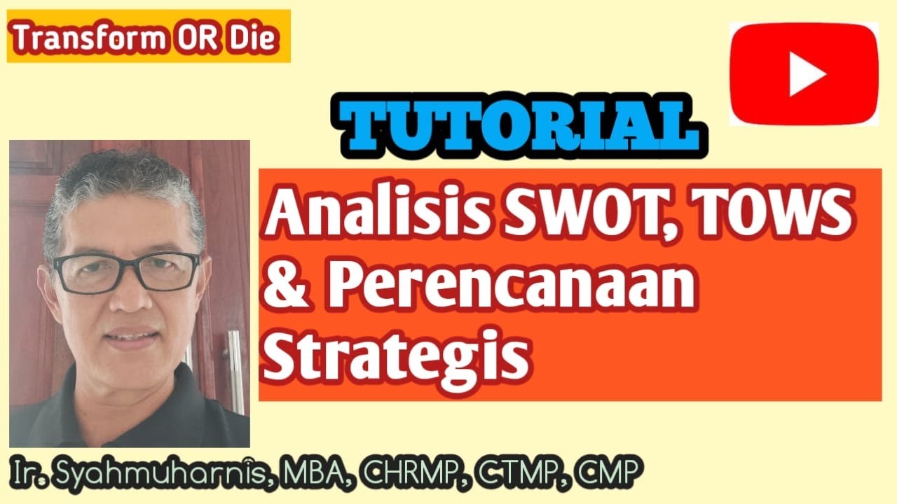Analisis SWOT, TOWS & Perencanaan Strategis Organisasi/Bisnis I Transform OR Die - YouTube