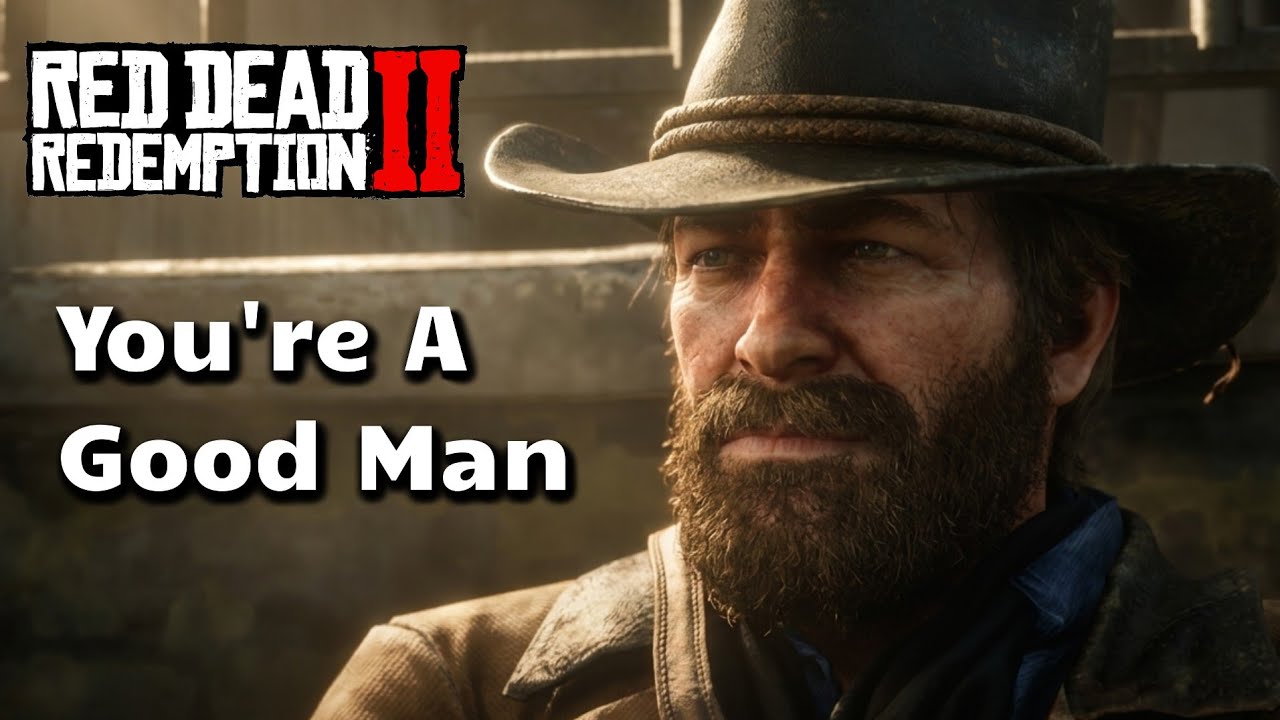 You're A Good Man ARTHUR MORGAN | Red Dead Redemption 2 - YouTube