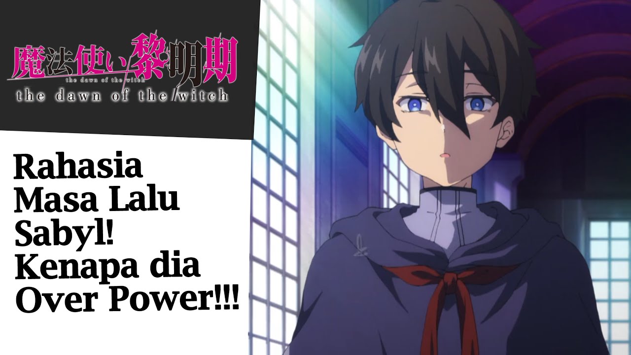 Penyebab Sabyl Amnesia! Mahoutsukai Reimeiki / The Dawn of The Witch ...