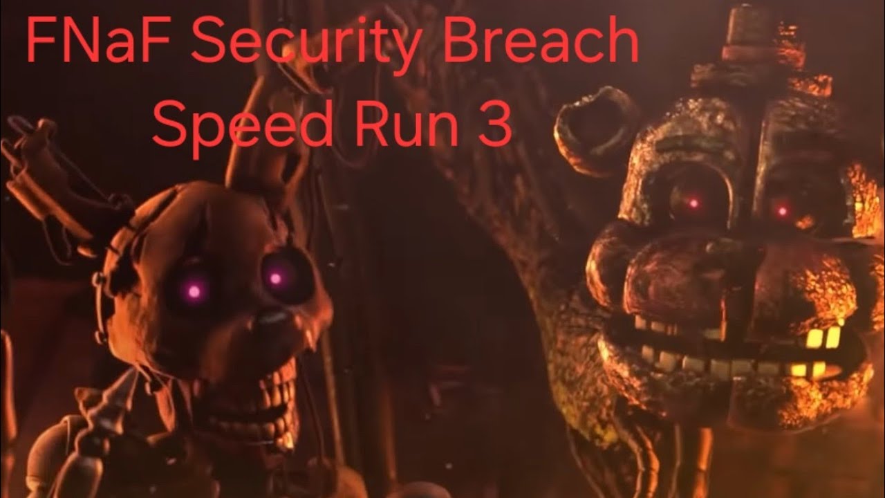 FNAF Security Breach + Ruin Speed Run 3 - YouTube