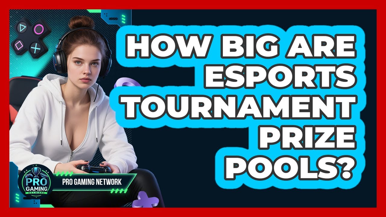 How Big Are Esports Tournament Prize Pools? - Pro Gaming Network - YouTube