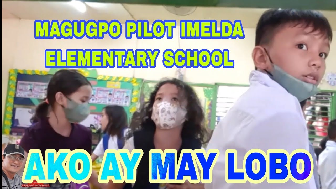 AKO AY MAY LOBO, MAGUGPO PILOT IMELDA ELEMENTARY SCHOOL #Vlog Glenn Saligumba Channel - YouTube
