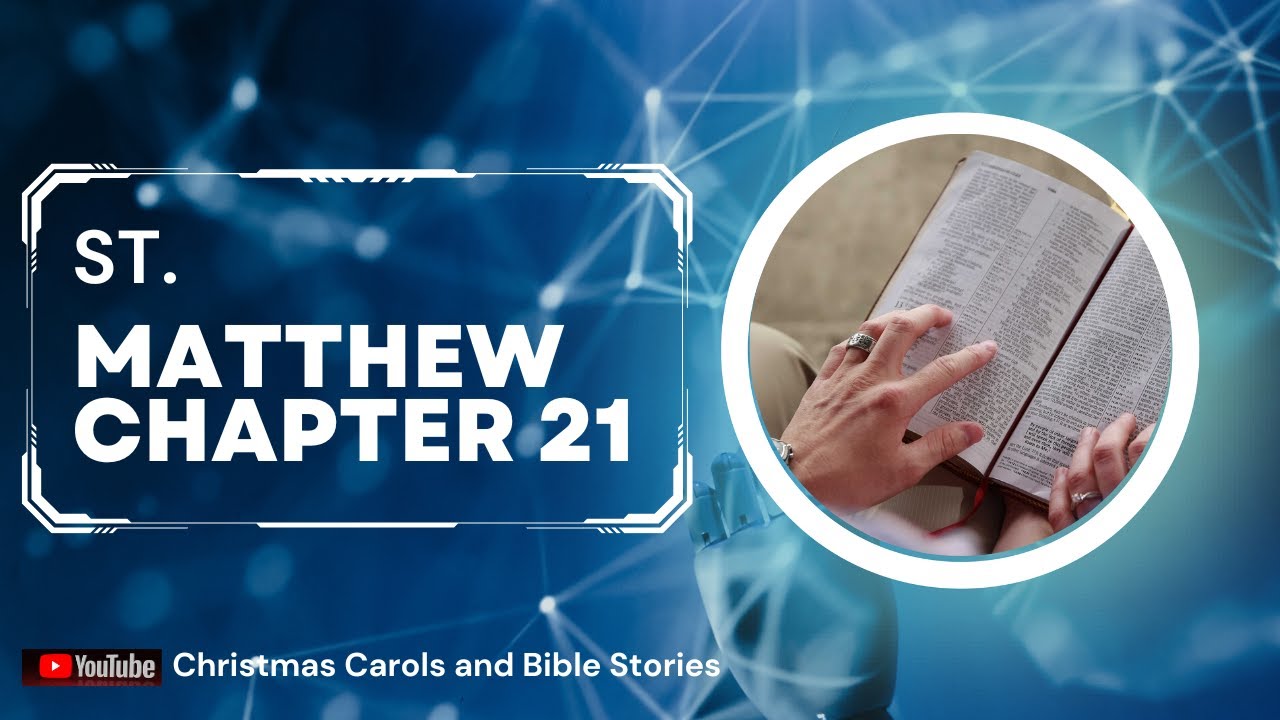 Gospel According to St.Matthew Chapter 21 || Christmas Carols and Bible ...