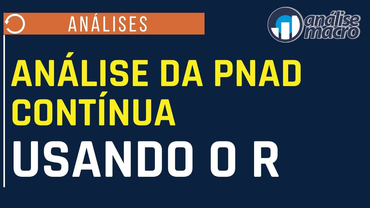 Análise da PNAD Contínua com o R | Conjuntura Econômica | Dados ...