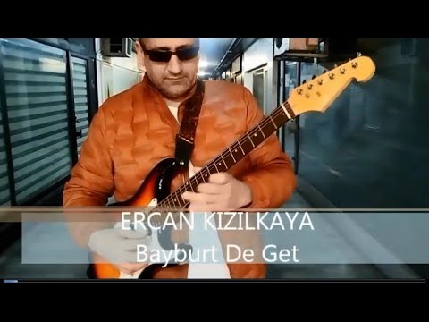 Ercan Kızılkaya  - De Get Bayburt