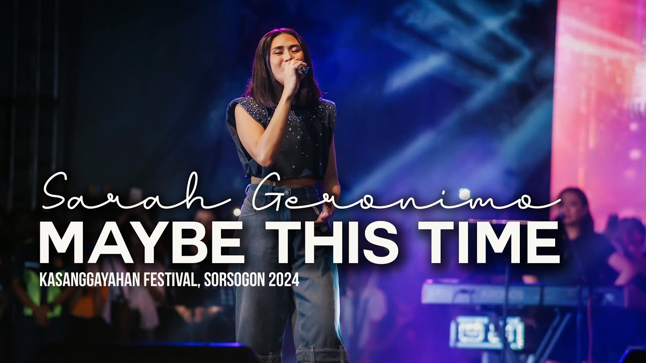 MAYBE THIS TIME SARAH GERONIMO Full Performance | Kasanggayahan ...