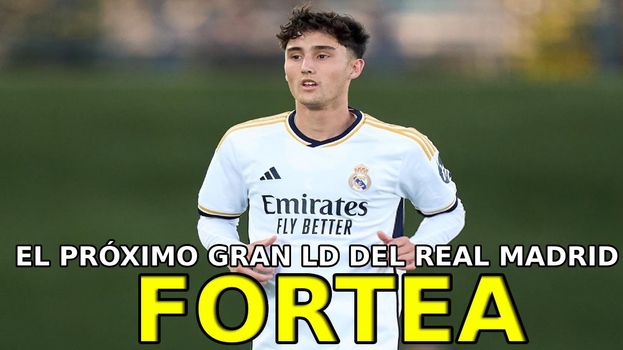 JESÚS FORTEA, EL PRÓXIMO GRAN LATERAL DERECHO DEL REAL MADRID Y ESPAÑA ...