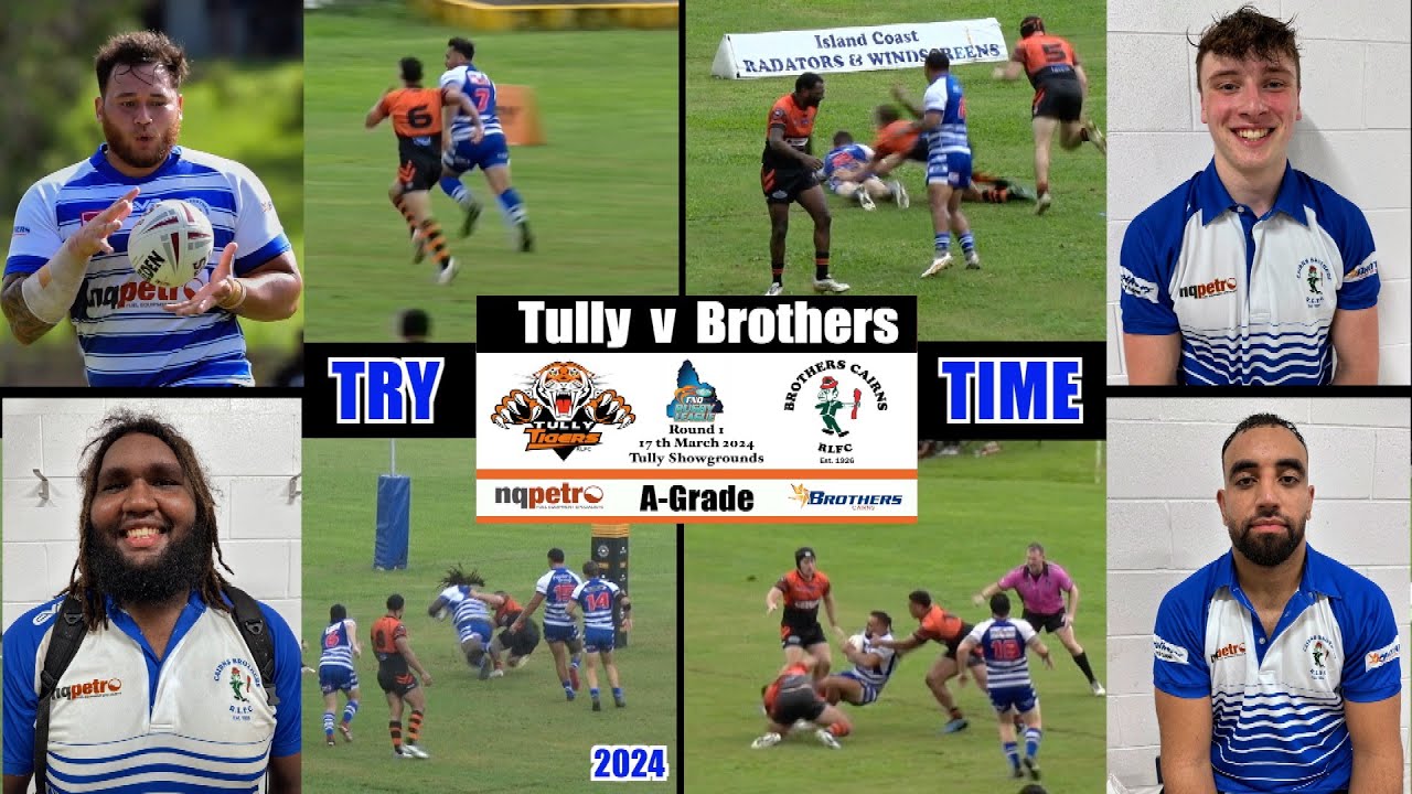 2024 Try Time ~ Cairns Brothers v Tully Tigers Rugby League 17-3-24 HD ...