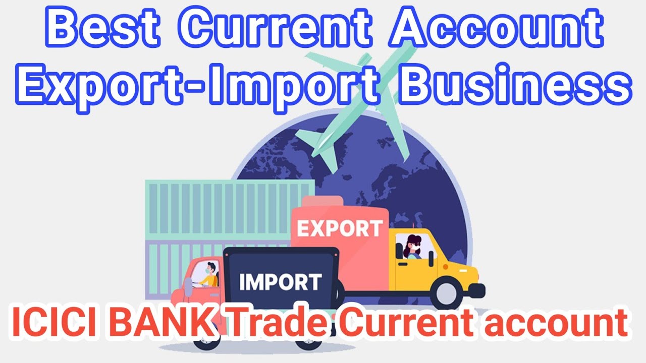 Best Current Account Export-Import Business | Full Review ICICI BANK ...