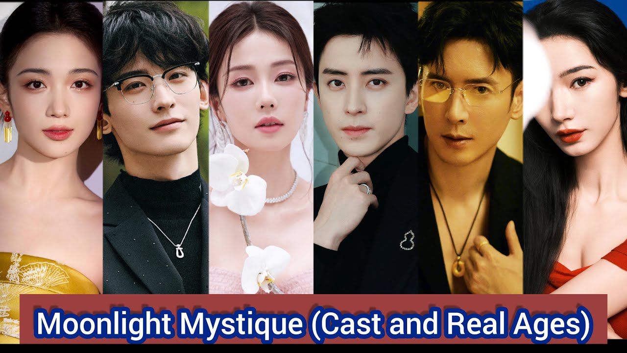 Chinese Drama | Cast and Real Ages | Moonlight Mystique | Bai Lu，Ao Rui ...