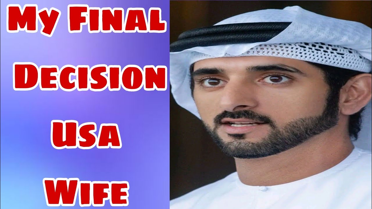 Sheikh Hamdan My Final Decision Usa Wife Fazza Final Decision - YouTube