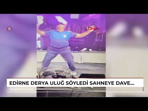 EDİRNE Derya Uluğ söyledi, sahneye davet ettiği zabıta memuru oynadı