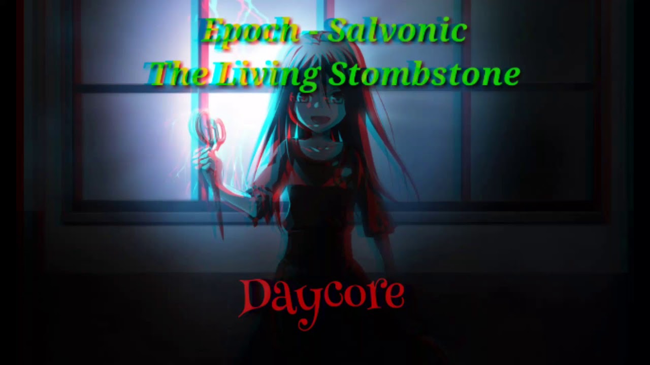 Epoch - Savlonic "The Living Tombstone" (Daycore) Slow down - YouTube