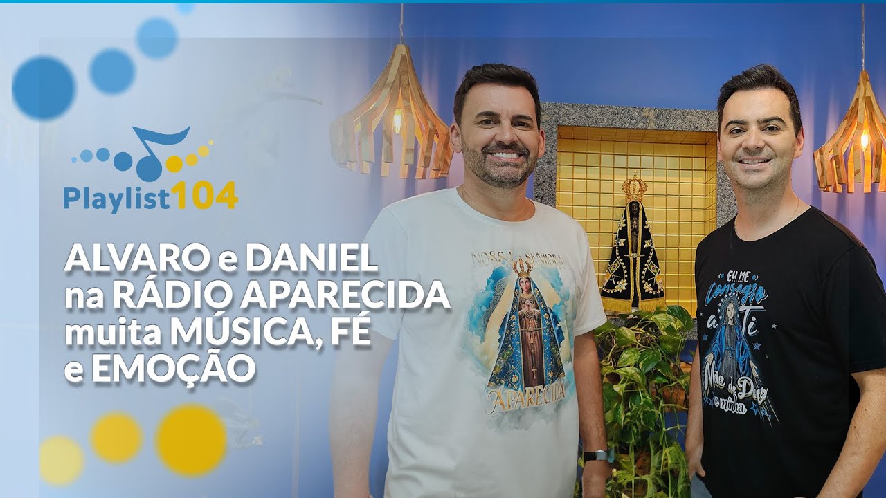 ALVARO e DANIEL na RÁDIO APARECIDA muita MÚSICA, FÉ e EMOÇÃO | Playlist ...