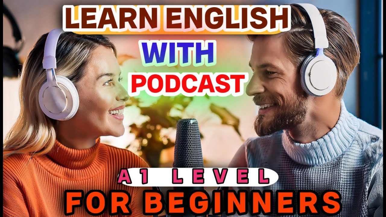 English Podcast for Beginners (A1 Level) | English Learning Podcast ...