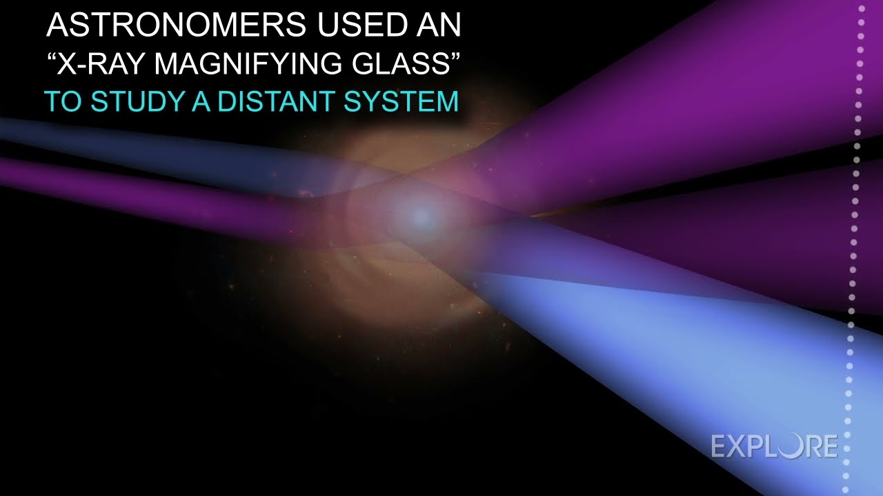 Quick Look: "X-ray Magnifying Glass" Enhances View of Distant Black ...