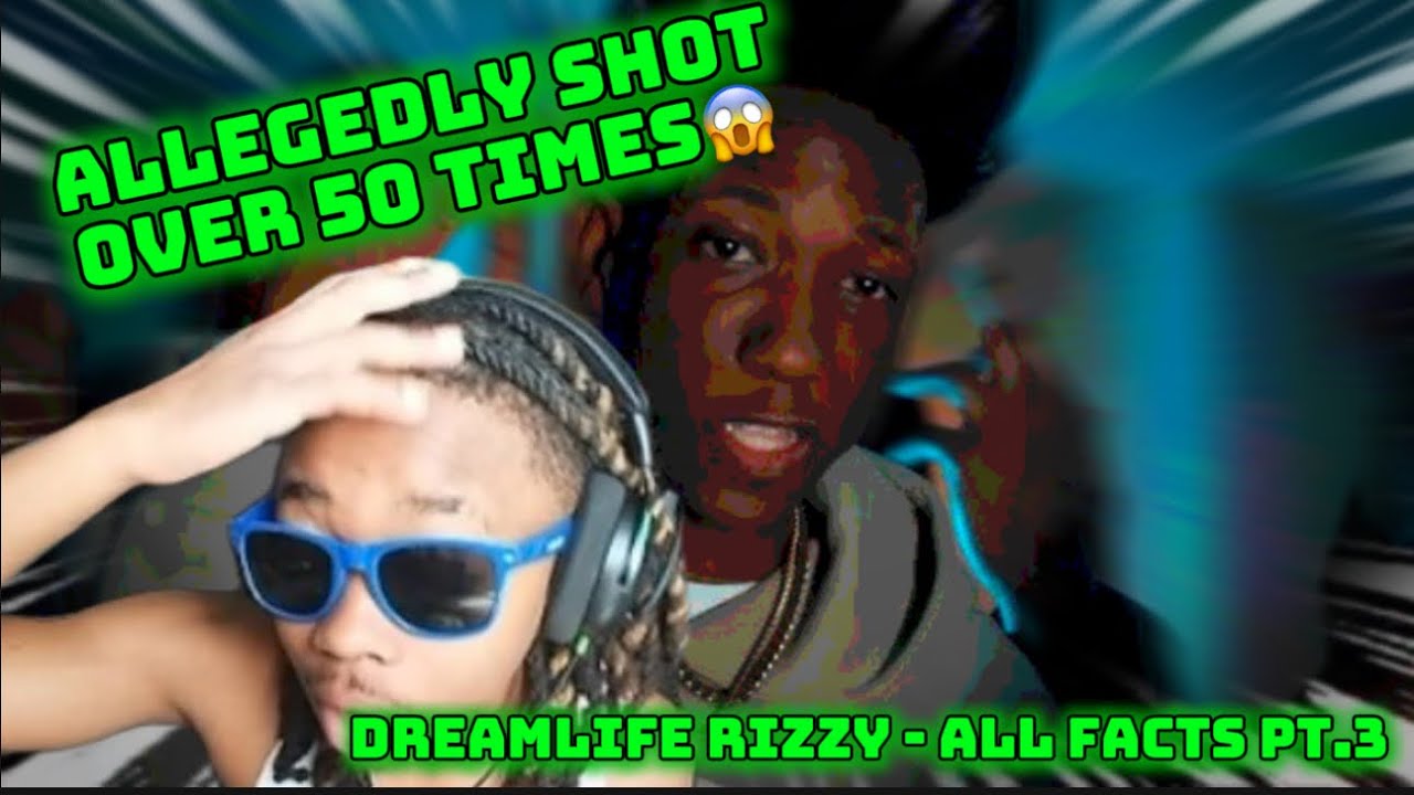 SHOT AT 50 TIMES?! Dreamlife Rizzy - All Facts Pt.3 #dream #reaction # ...