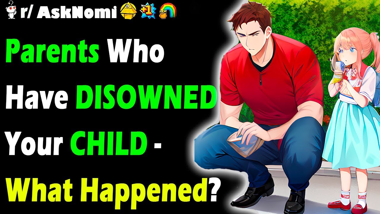 Parents Who Have Disowned Or Genuinely Stopped Loving Your Child - what ...