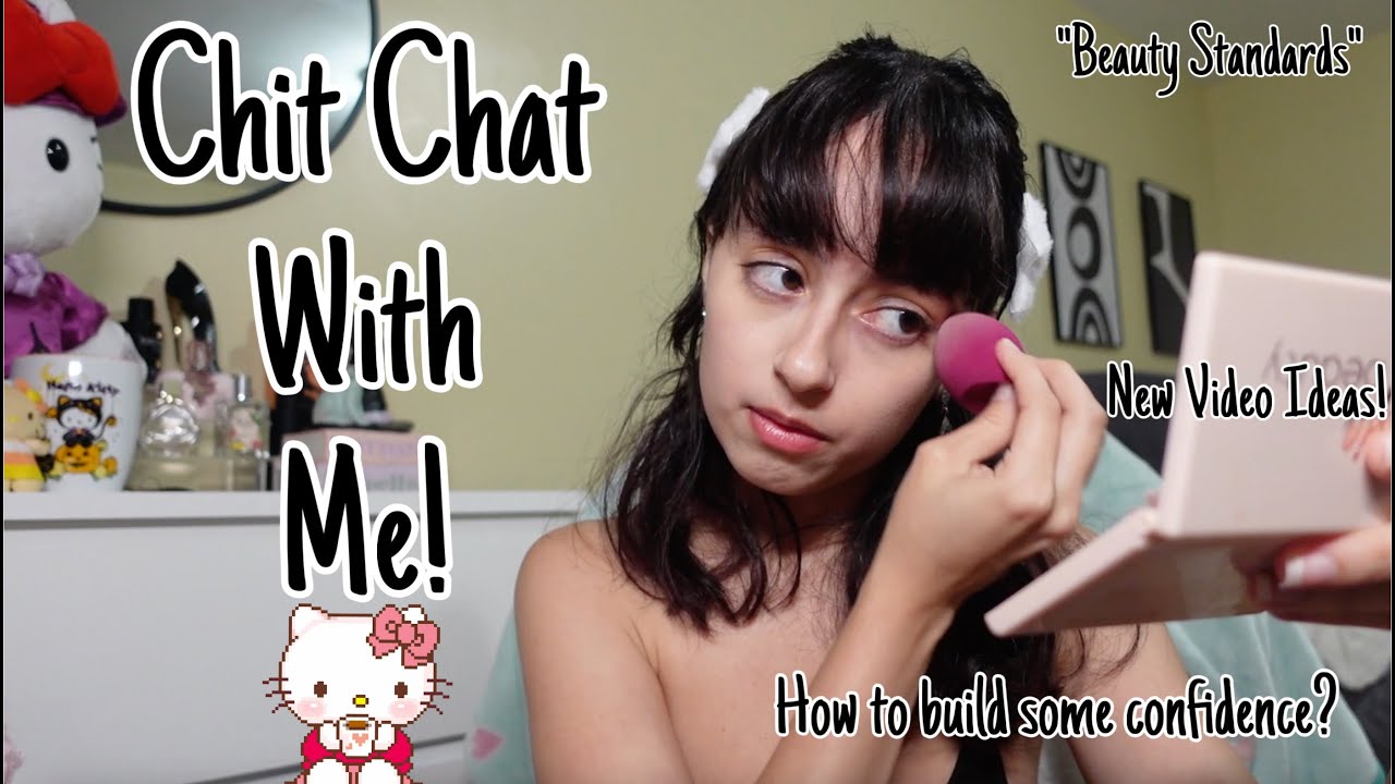 Chit Chat GRWM | Beauty Standards , Hello Kitty Breaking My Bank Account, Having Confidence ...