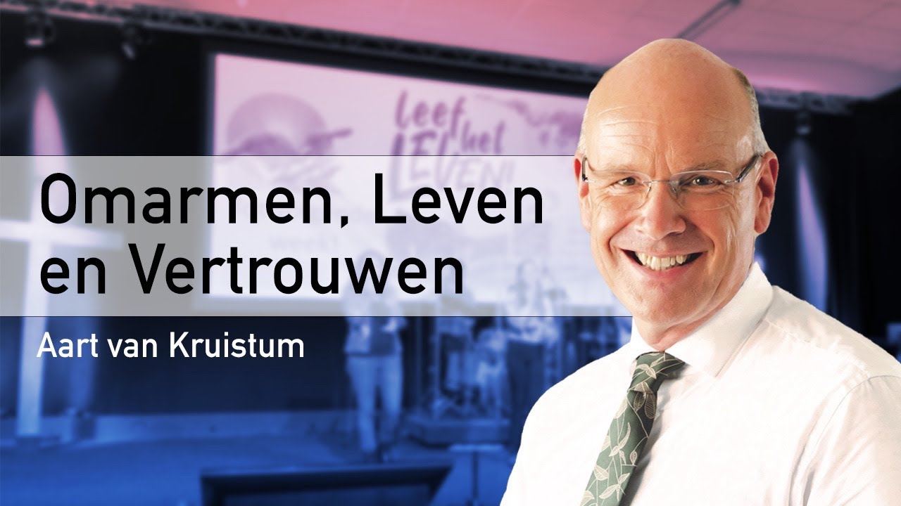 Omarmen, Leven en Vertrouwen | Aart van Kruistum | 16 juli - YouTube