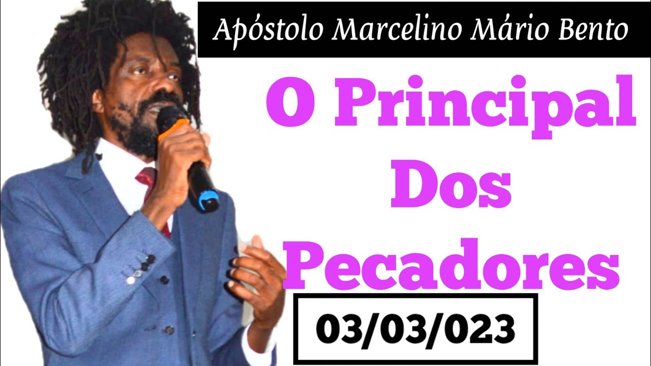 O Principal dos Pecadores//Apóstolo Marcelino Mário Bento - YouTube