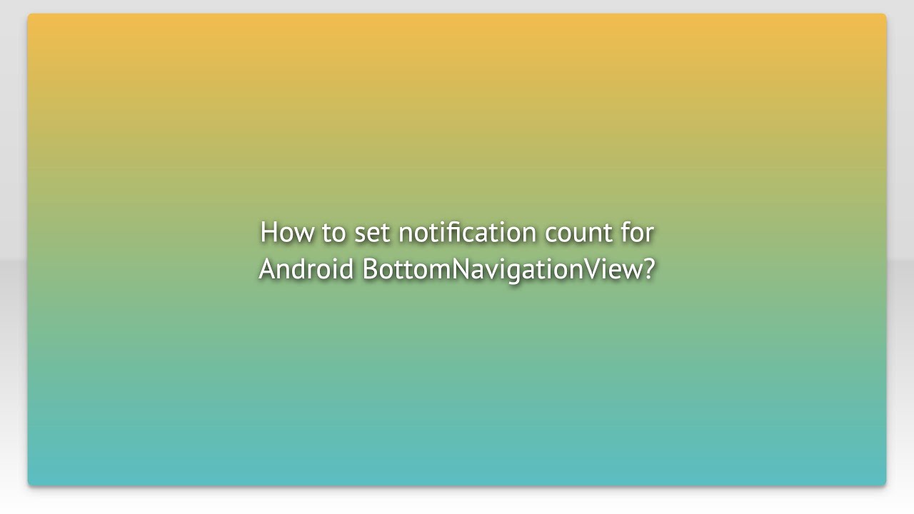 How to set notification count for Android BottomNavigationView? - YouTube
