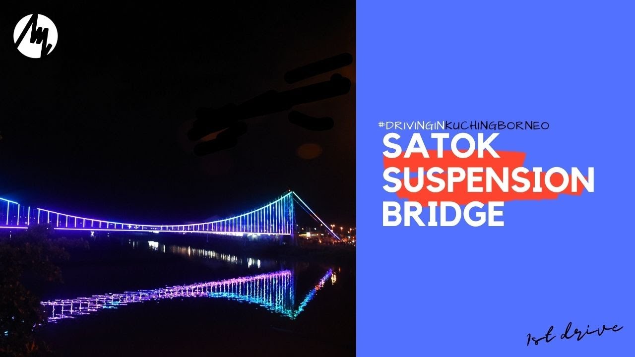 KUCHING BORNEO | Driving alongside Satok Suspension Bridge Kuching ...