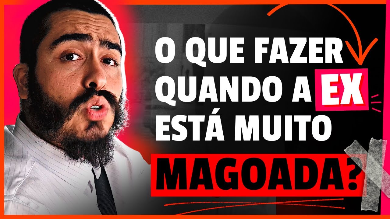 O que fazer quando a ex está muito magoada? - YouTube