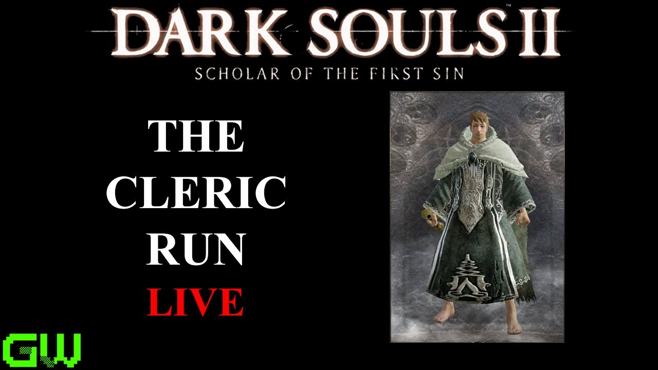 The Cleric Run | LIVE | Dark Souls 2 Scholar of the First Sin - YouTube