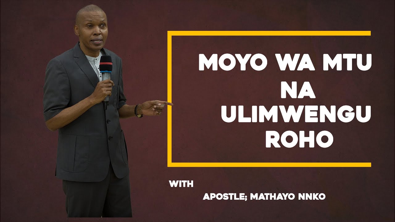 DAY O5 SESSION O4.MOYO WA MTU NA ULIMWENGU WA ROHO | APOSTLE MATHAYO ...