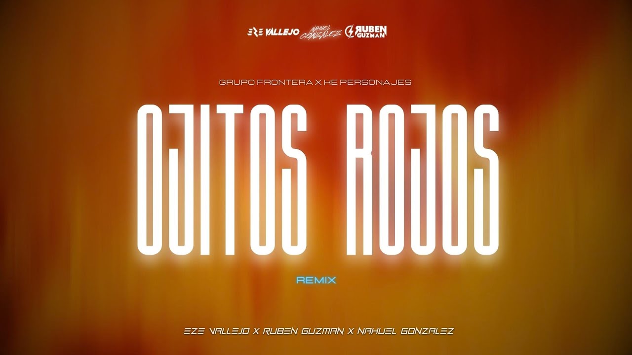 OJITOS ROJOS (Remix) GRUPO FRONTERA x KE PERSONAJES - Eze Vallejo x ...