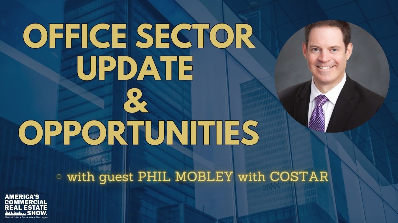 Office Sector Update, Forecast & Opportunities with Phil Mobley - YouTube