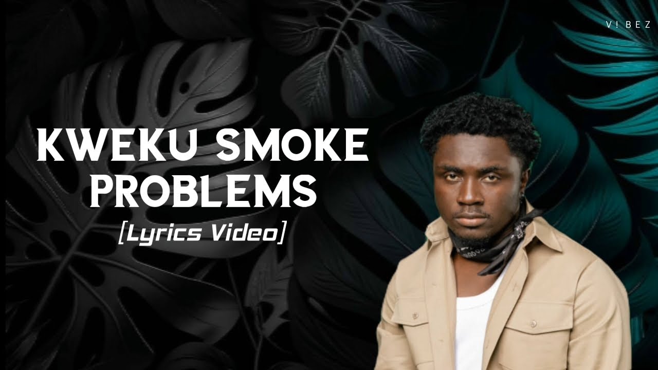Kweku smoke - Problems (official lyrics video) - YouTube