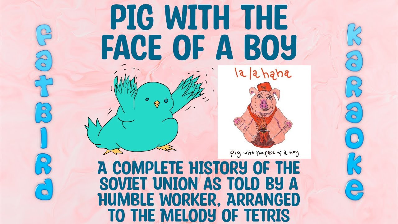 Pig with the Face of a Boy - History of the Soviet Union, to the Melody ...